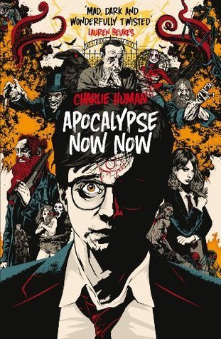 Apocalypse Now Now (Apocalypse Now Now, #1) by Charlie Human | Goodreads