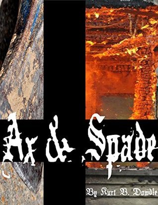 Ax & Spade by Kurt B. Dowdle | Goodreads