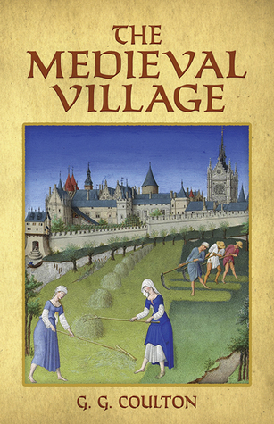 Medieval Village, Manor, and Monastery by George Gordon Coulton | Goodreads