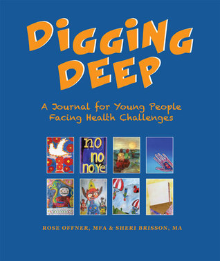 Digging Deep: A Journal for Young People Facing Health Challenges by ...