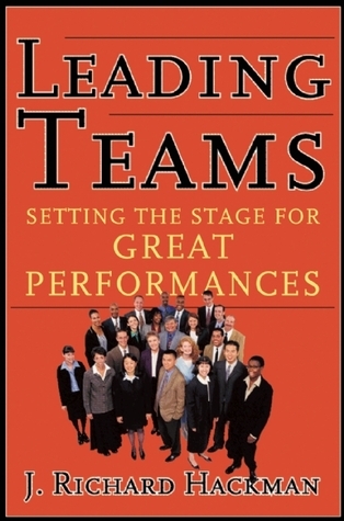Leading Teams: Setting the Stage for Great Performances by J. Richard ...