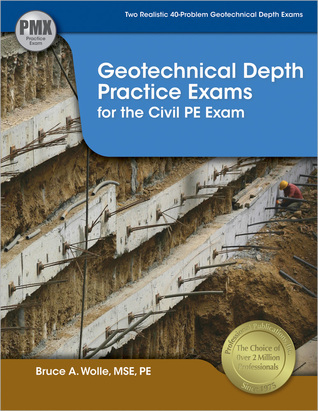 PPI Geotechnical Depth Practice Exams for the Civil PE Exam – Includes Two Realistic 40-Problem ...