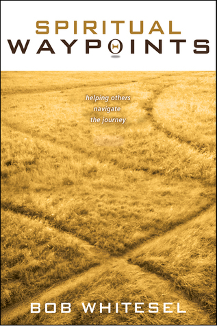 Spiritual Waypoints: Helping Others Navigate the Journey by Bob ...