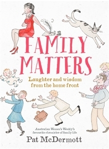 Family Matters: Laughter and Wisdom from the Home Front by Pat ...