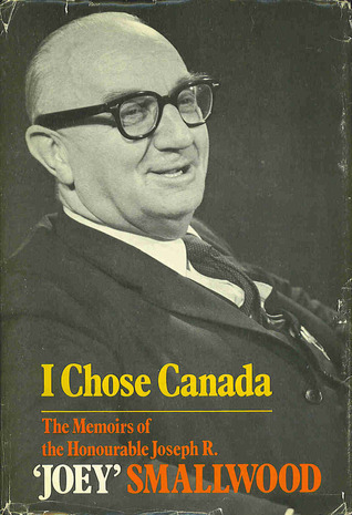 I chose Canada: The memoirs of the Honourable Joseph R. "Joey ...