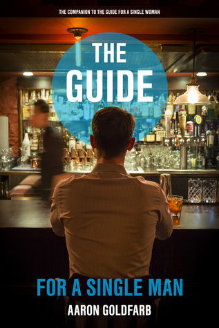 The Guide for a Single Man by Aaron Goldfarb | Goodreads
