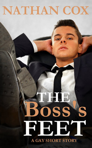 The Boss's Feet by Nathan Cox | Goodreads