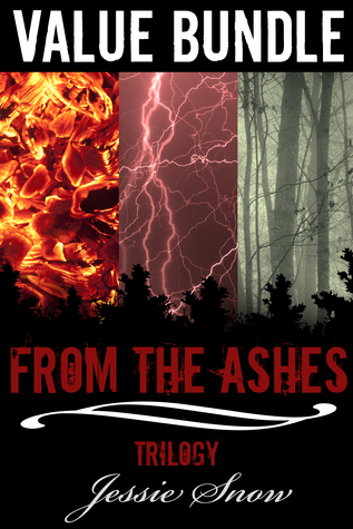 From the Ashes: Complete Trilogy by Jessie Snow | Goodreads