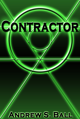 Contractor (The Contractors, #1) by Andrew Ball | Goodreads