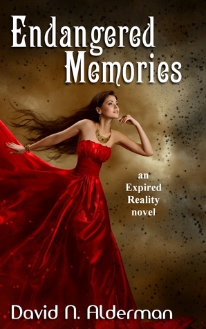Endangered Memories: an Expired Reality novel by David N. Alderman ...