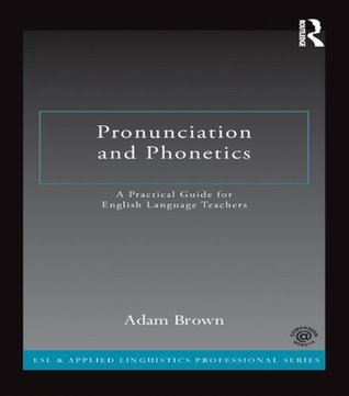 Pronunciation and Phonetics: A Practical Guide for English Language ...