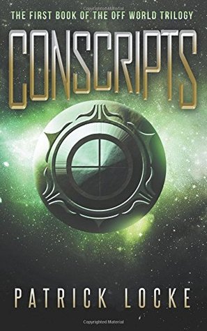 Conscripts: The First Book of The Off World Trilogy by Patrick Locke ...