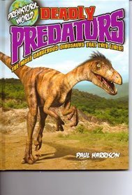 Prehistoric World: Deadly Predators by Paul Harrison | Goodreads