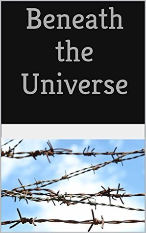 Beneath the Universe by Jennifer Gaskill Miller | Goodreads