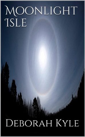 Moonlight Isle by Deborah Kyle | Goodreads