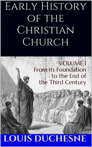 Early History of the Christian Church: From its Foundation to the End ...