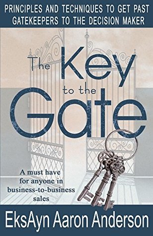 The Key to the Gate: Principles and Techniques to Get Past Gatekeepers ...