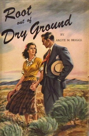 Root out of Dry Ground by Argye M. Briggs | Goodreads