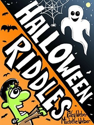 Halloween Riddles for Kids by Riley Weber | Goodreads
