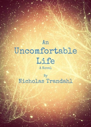 An Uncomfortable Life by Nicholas Trandahl | Goodreads