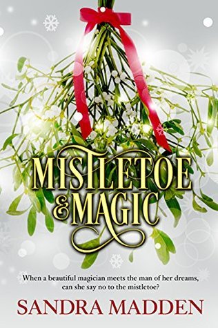 Mistletoe & Magic by Sandra Madden | Goodreads