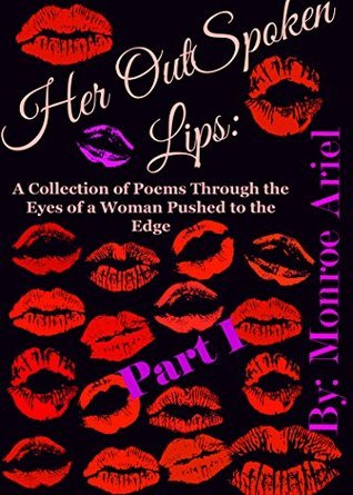 Her OutSpoken Lips: A Collection of Poems Through the Eyes of a Woman ...