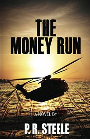 The Money Run by P.R. Steele | Goodreads