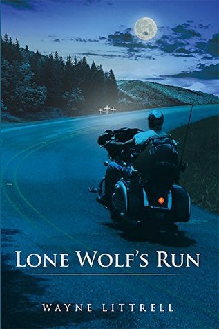 Lone Wolf's Run by Wayne Littrell | Goodreads