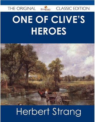 One of Clive's Heroes by Herbert Strang | Goodreads