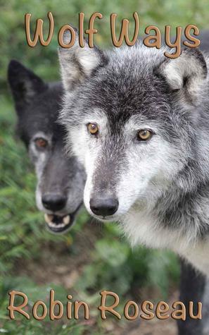Wolf Ways (The Madison Wolves, #9) by Robin Roseau | Goodreads