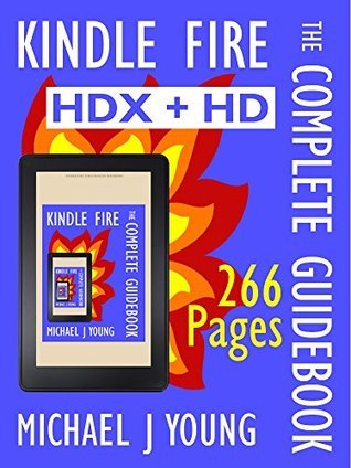 Kindle Fire: The Complete Guidebook - For the Kindle Fire HDX and HD by ...