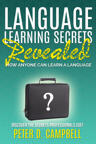 Language Learning Secrets Revealed: How Anyone can Learn a Language by ...