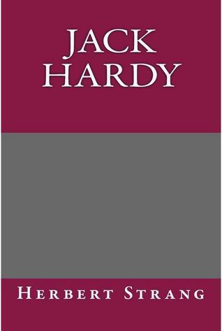 Jack Hardy by Herbert Strang | Goodreads