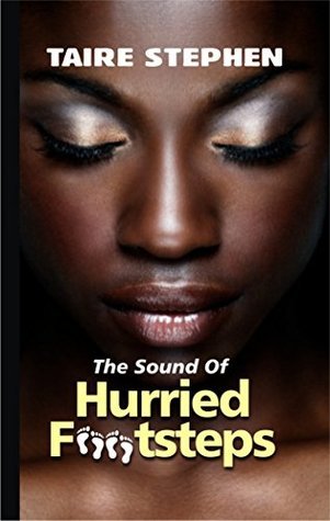 The Sound of Hurried Footsteps by Taire Stephen | Goodreads