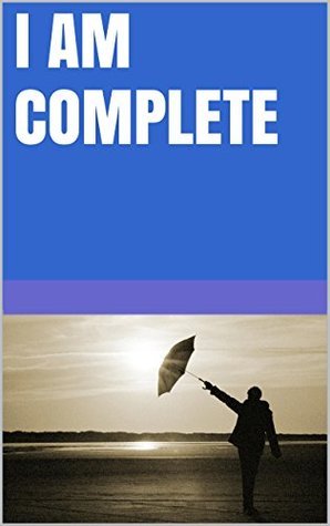 I am complete (Change your beliefs change your life) by Lanni Tolls ...