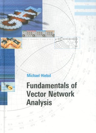 Fundamentals of Vector Network Analysis by Michael Hiebel | Goodreads