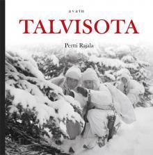 Talvisota – Talvisodan arkea selkosuomeksi by Pertti Rajala | Goodreads