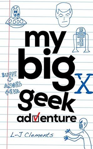 My Big Geek Adventure (Geek Adventures Book 1) by L-J Clements | Goodreads