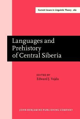 Languages and Prehistory of Central Siberia by Edward J. Vajda | Goodreads