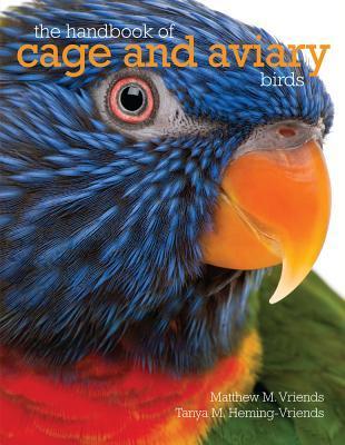 The Handbook Of Cage And Aviary Birds by Matthew M. Vriends | Goodreads