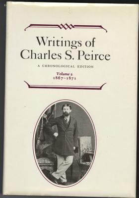 Writings of Charles S. Peirce: A Chronological Edition, Volume 2: 1867 ...