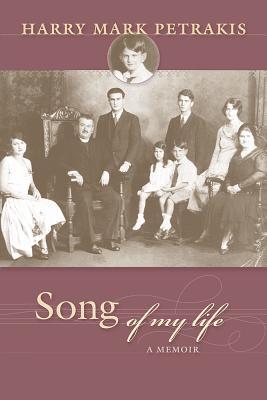 Song of My Life: A Memoir (Non Series) by Harry Mark Petrakis | Goodreads