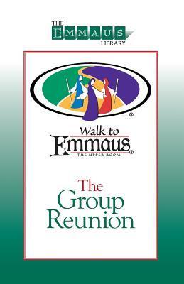 The Group Reunion: Walk to Emmaus Library by Stephen D. Bryant | Goodreads