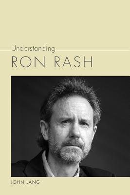 Understanding Ron Rash by John Lang | Goodreads