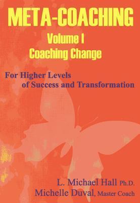 Meta-Coaching: V. 1: For Higher Levels of Success and Transformation by ...