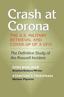 Crash at Corona: The U.S. Military Retrieval and Cover-Up of a UFO by ...