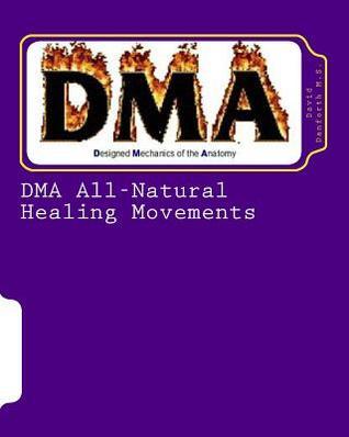 DMA All-Natural Healing Movements: DMA’s Healing Power, with its All ...