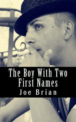 The Boy With Two First Names by Joe Brian | Goodreads