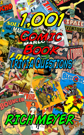 1,001 Comic Book Trivia Questions by Rich Meyer | Goodreads