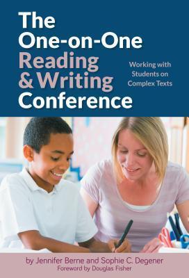 The One-On-One Reading and Writing Conference: Working with Students on ...